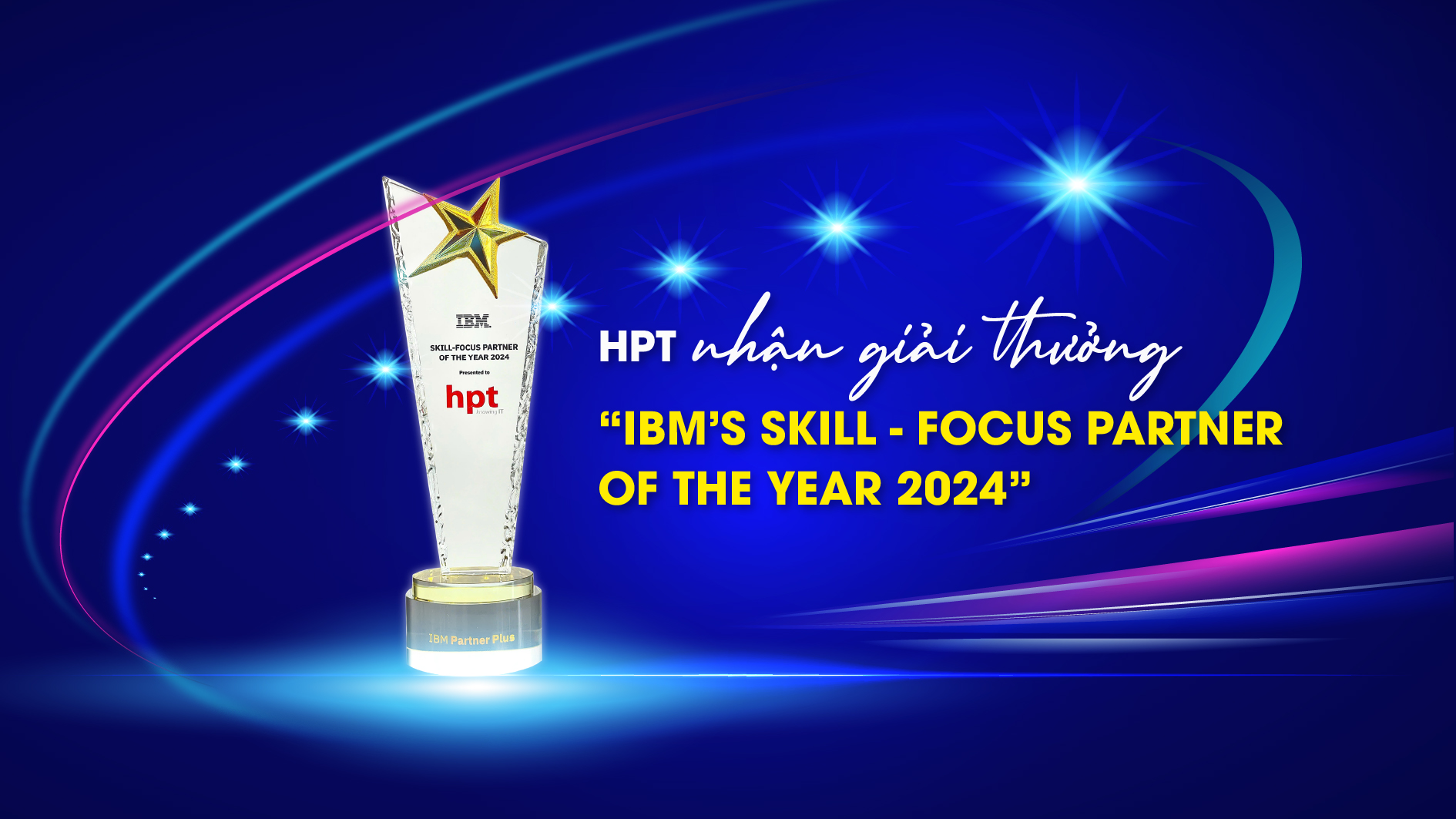 HPT nhận giải thưởng “IBM’s Skill-Focus Partner of the Year 2024”